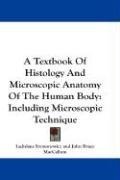 A Textbook of Histology and Microscopic Anatomy of the Human Body ...